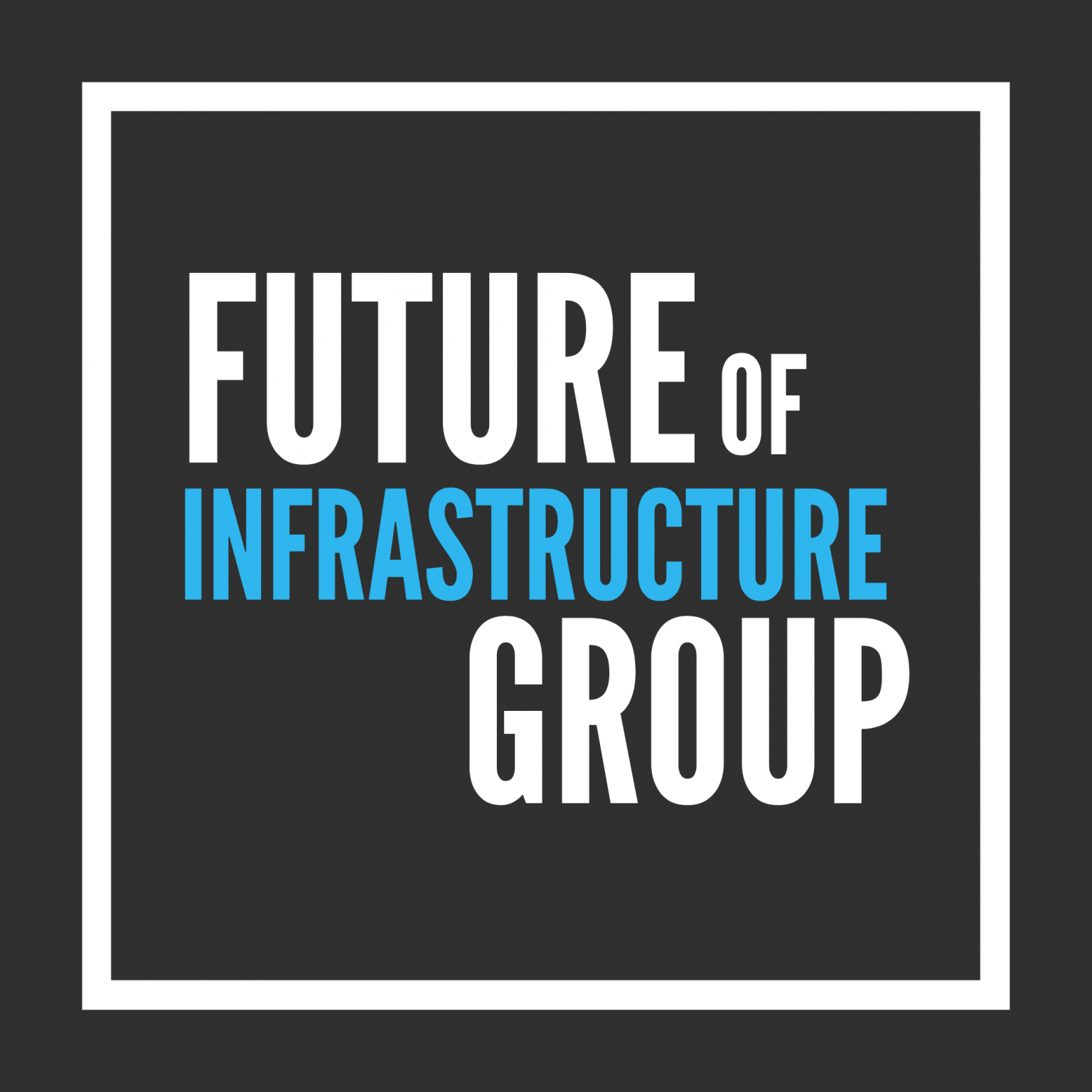 Future of Infrastructure Group - The Infrastructure Lab